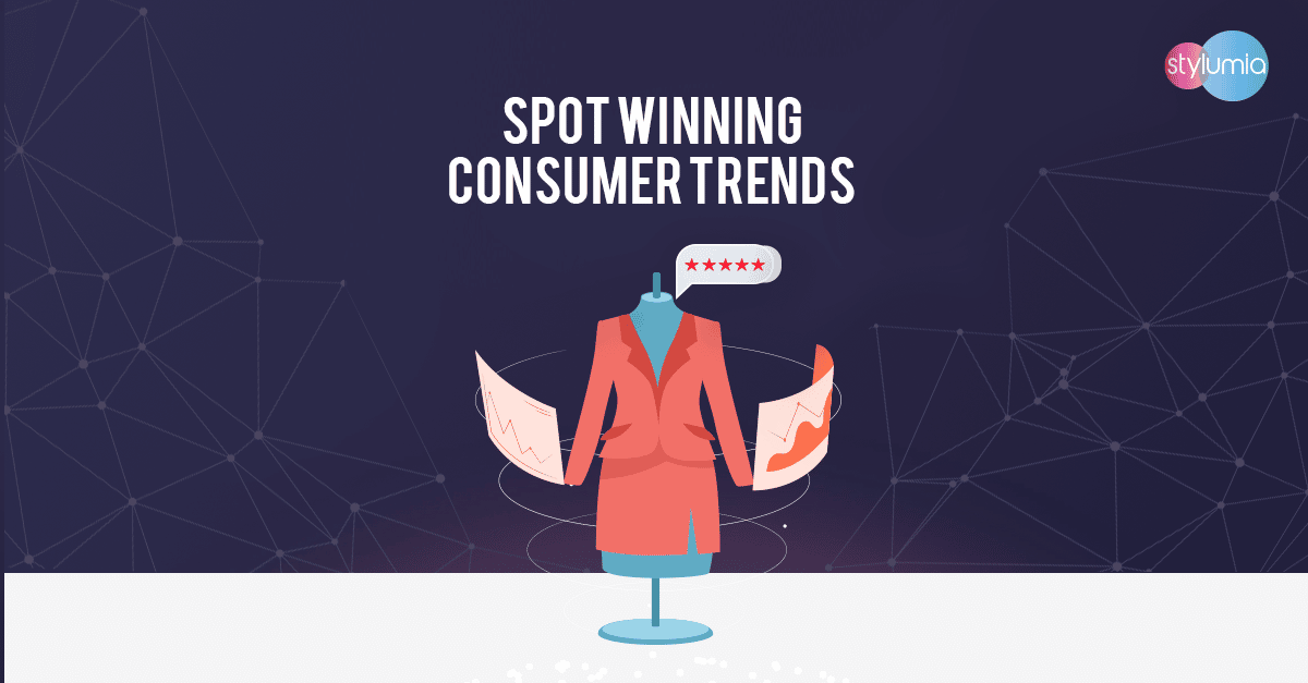 Spot Winning Consumer Trends with Stylumia's Insights